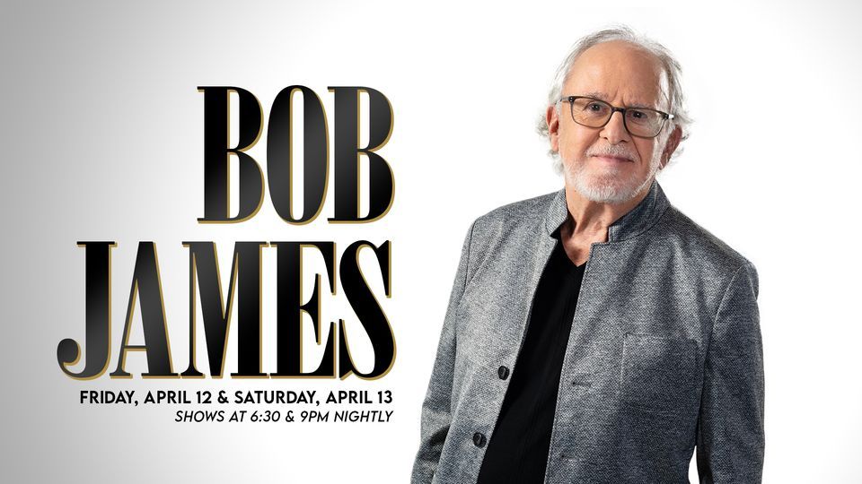 BOB JAMES, Blue Note Napa, April 12 2024 | AllEvents.in