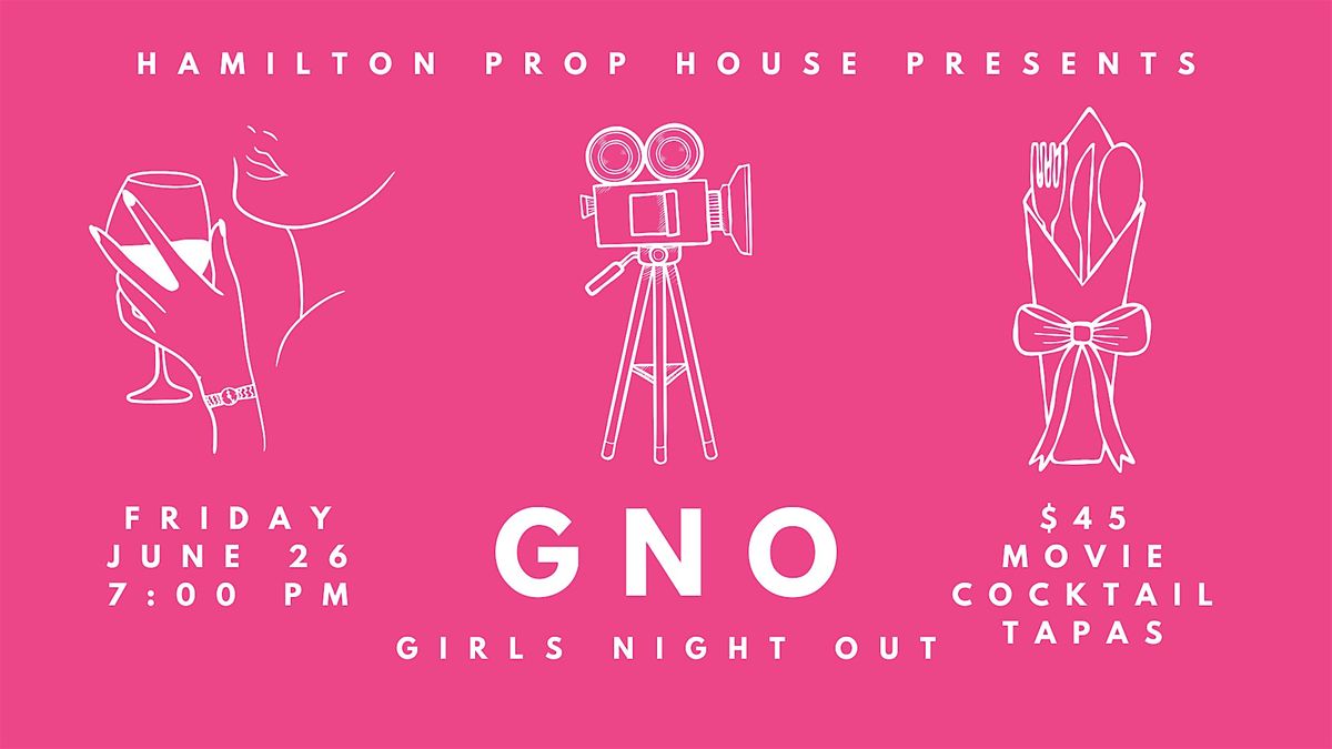 HPH Presents - GNO - Girls Night Out, Hamilton Prop House, 26 June 2026 ...