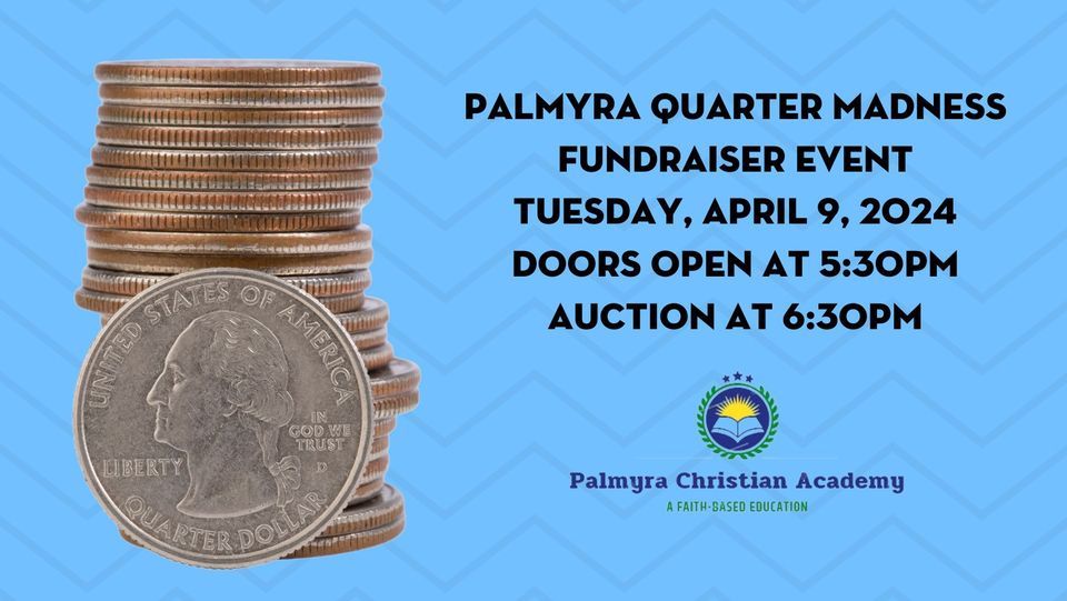 2024 Palmyra Quarter Madness Fundraiser for Palmyra Christian Academy ... 2024 Palmyra Quarter Madness Fundraiser for Palmyra Christian Academy ...