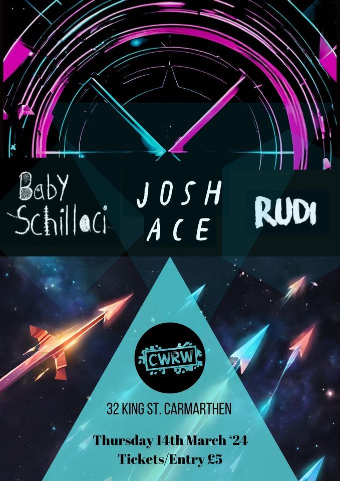 JOSH ACE | BABY SCHILLACI | RUDI - Live@CWRW, 32 King Street SA31 1BS ...