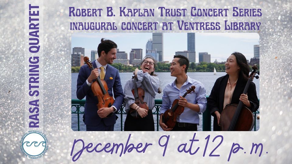 Rasa String Quartet - Inaugural Robert B. Kaplan Trust Concert , Ventress Memorial Library ...