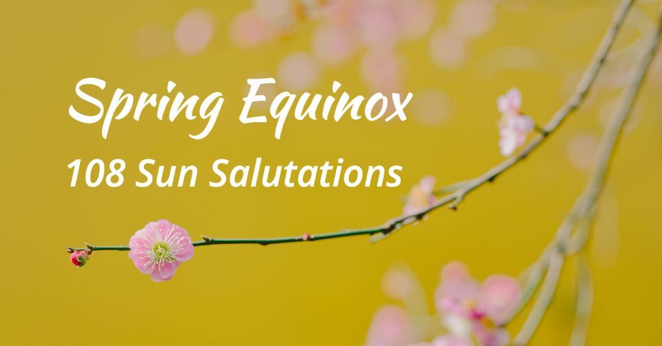 108 Sun Salutations - Spring Equinox Celebration, Breathe Yoga Chelsea ...