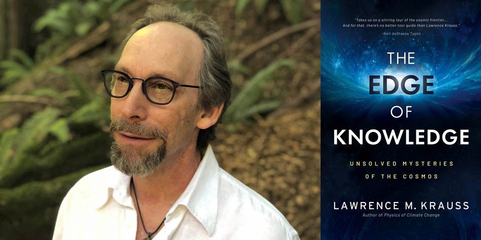 Literary Thursdays: Lawrence M. Krauss, Author of “The Edge of Knowledge”, Online event, New ...