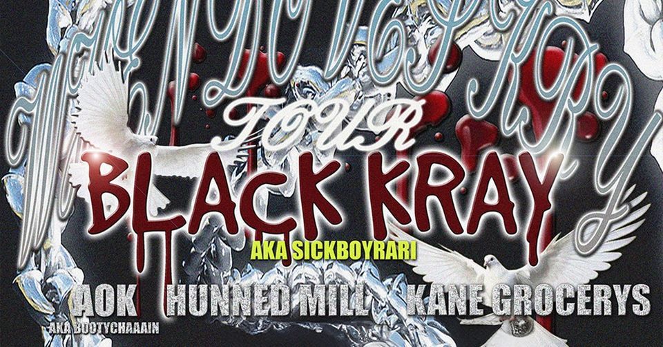 Black Kray w/ AOK (aka BOOTYCHAAAIN), Hunned Mill, and Kane Grocerys ...