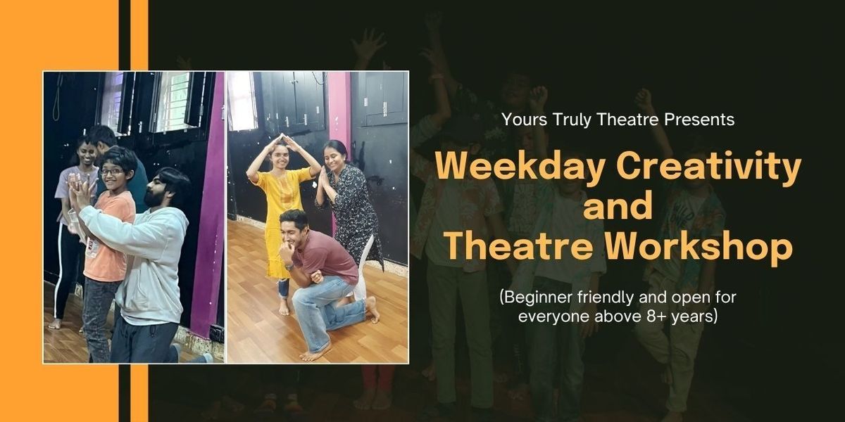 Weekday Creativity and Theatre Workshop, Yours Truly Theatre: Bengaluru ...
