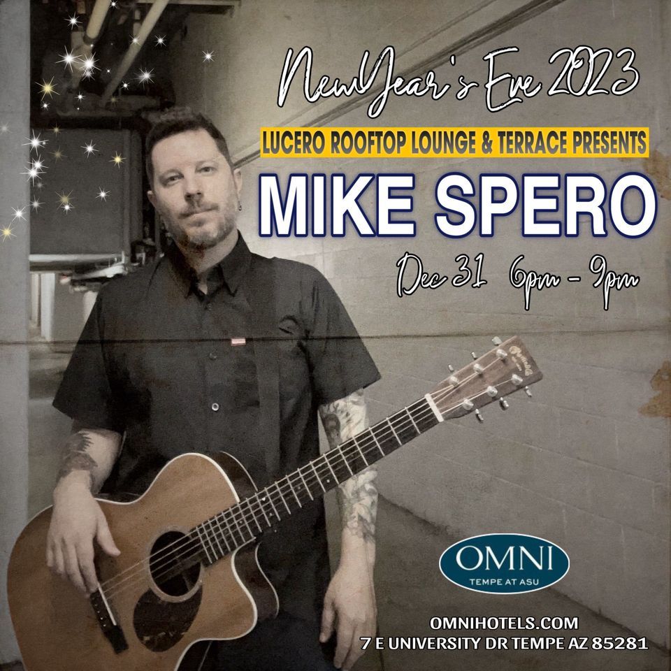 NYE ‘23 with MIKE SPERO live @ Lucero, Omni Tempe Hotel at ASU, 31 ...