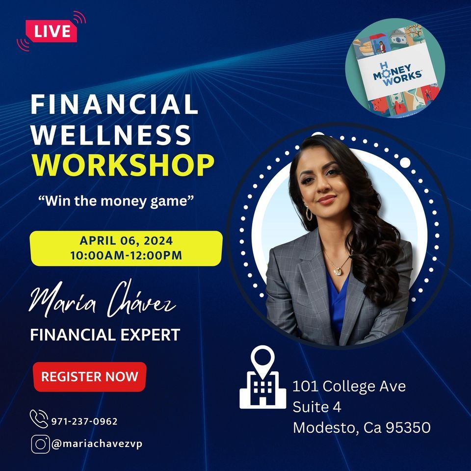 Financial Wellness Workshop, Maria & Ramon Chavez, Modesto, 6 April ...