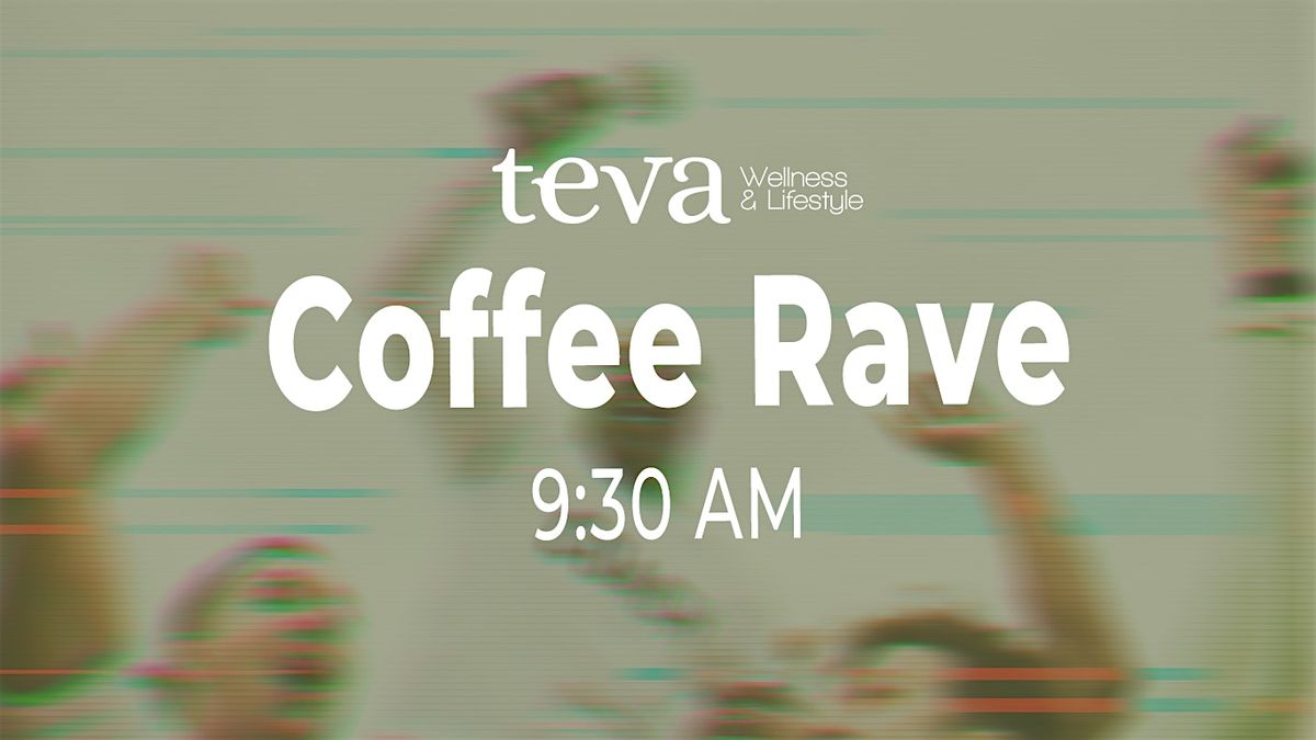 Roast & Rave – Coffee Rave en la Terraza de Teva, Teva Wellness ...