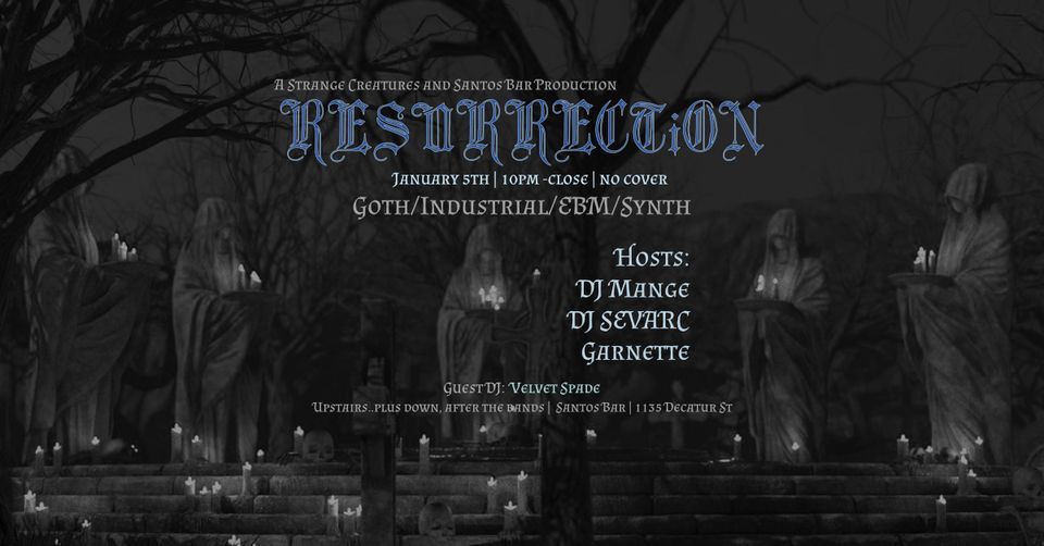 RESURRECTiON | Goth Night Jan 5th, No Cover, Santos Bar, New Orleans ...