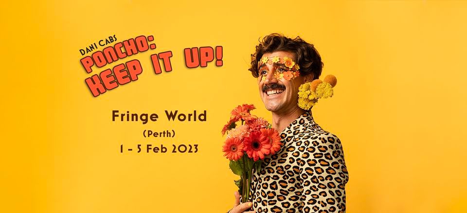 Poncho: Keep it Up! - Fringe World (Perth), Fringe World Festival ...