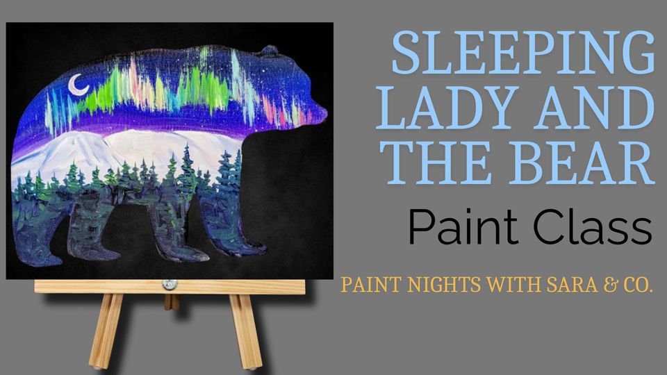 Sleeping Lady and the Bear Paint Class, Paint Nights With Sara, Wasilla ...