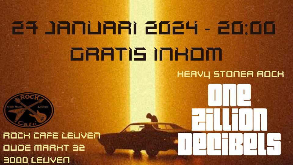 ONE ZILLION DECIBELS at ROCK CAFE LEUVEN, Rock Café Leuven, January 27 ...