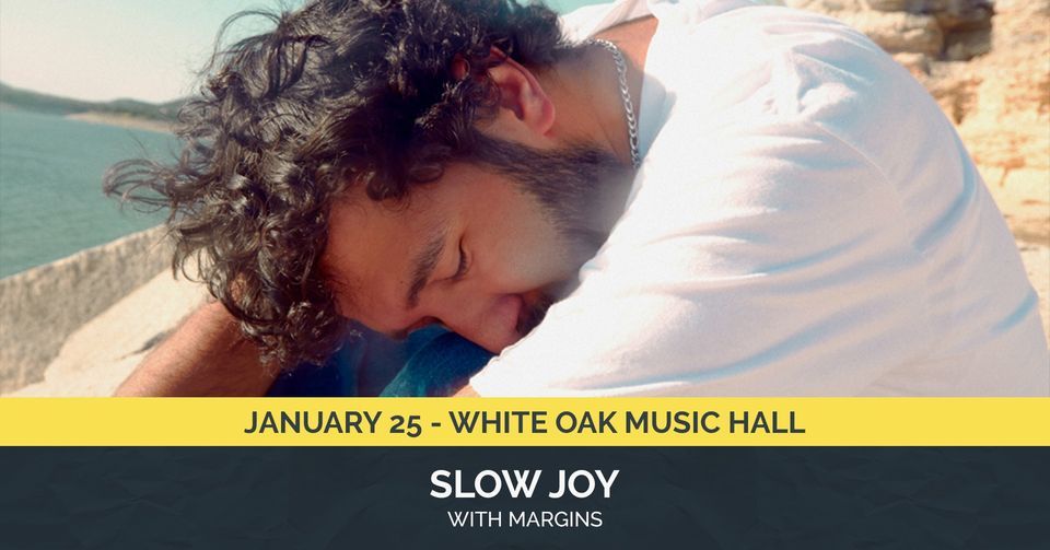SLOW JOY with Margins and Max Diaz , White Oak Music Hall, Houston, 25 January 2024 | AllEvents