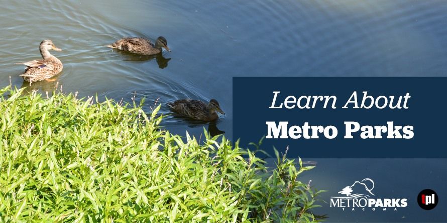 Come Learn About Our Metro Parks, Tacoma Public Library (Wheelock ...