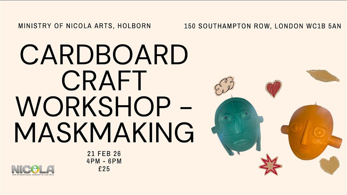 Cardboard Craft Workshop - Maskmaking @ Ministry of NICOLA Arts, 150 ...
