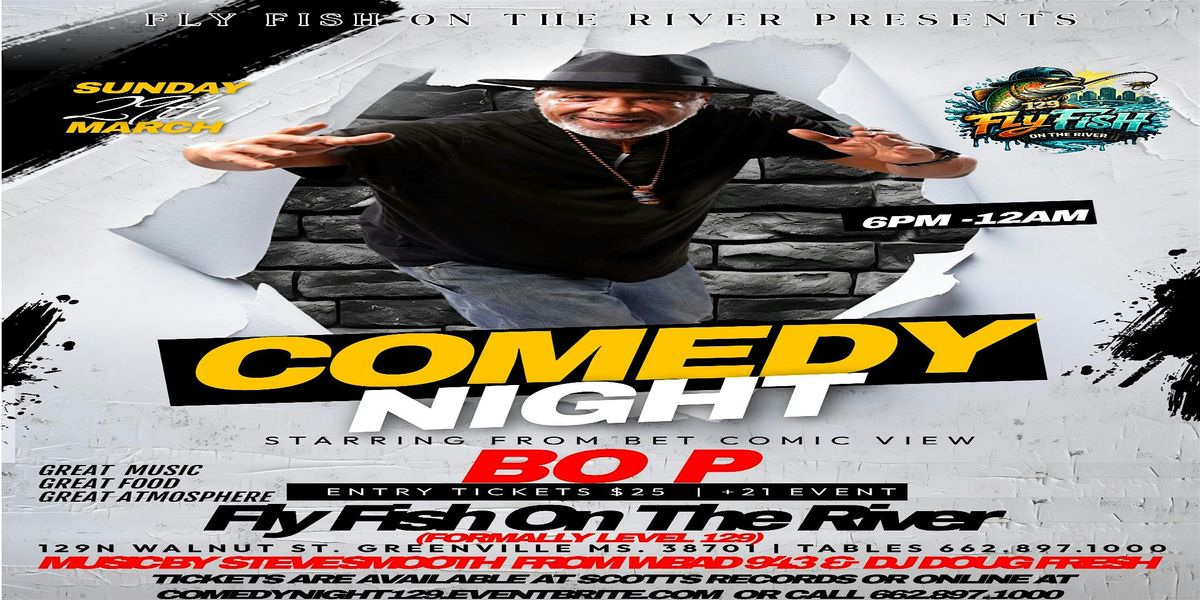 COMEDY NIGHT WITH BO P FROM BET COMIC VIEW, FLY FISH ON THE RIVER ...