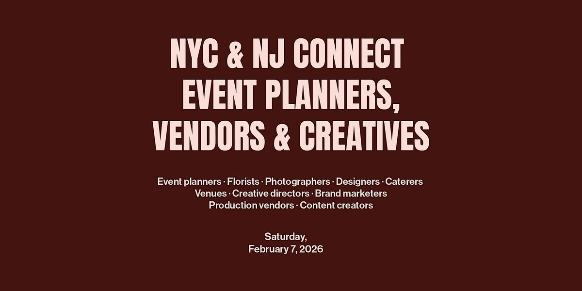 NYC & NJ CONNECT: Event Planners, Vendors & Creatives, 7 February 2026 ...