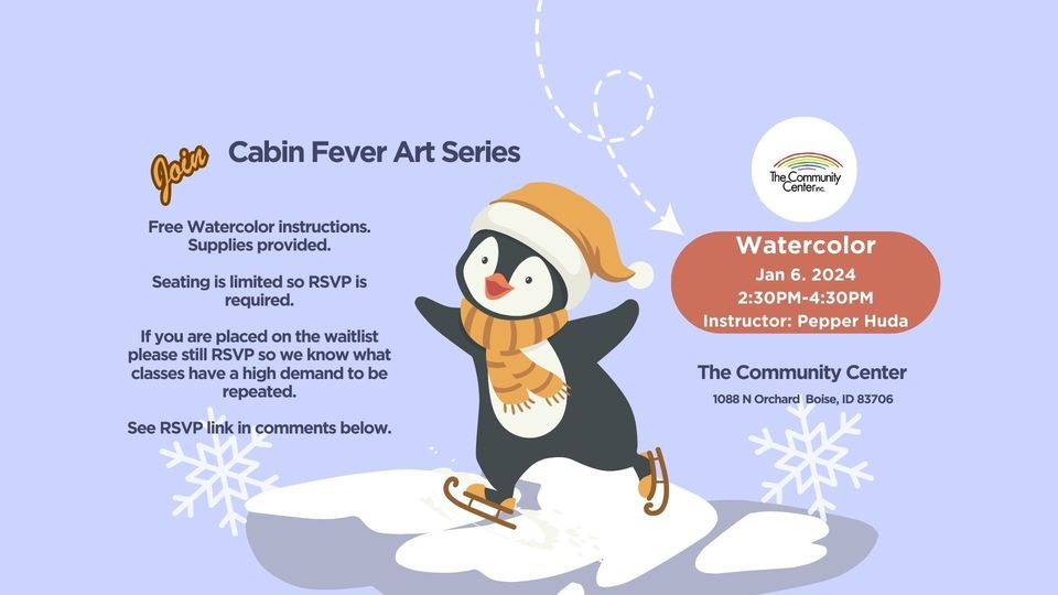 Cabin Fever Art Series -Watercolor, The Community Center - TCC, Boise ...