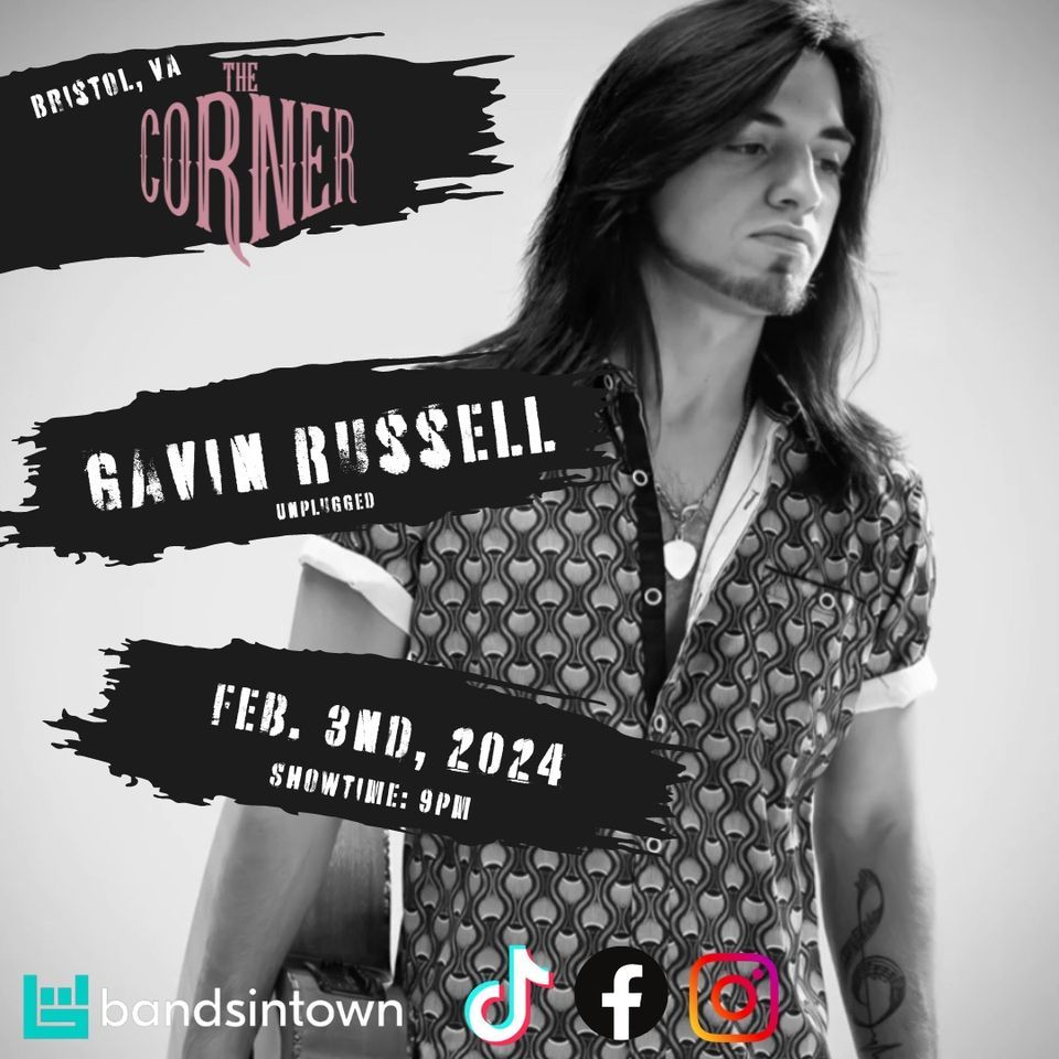 THE CORNER • BRISTOL, VA • 9PM • GAVIN RUSSELL • UNPLUGGED • , The ...