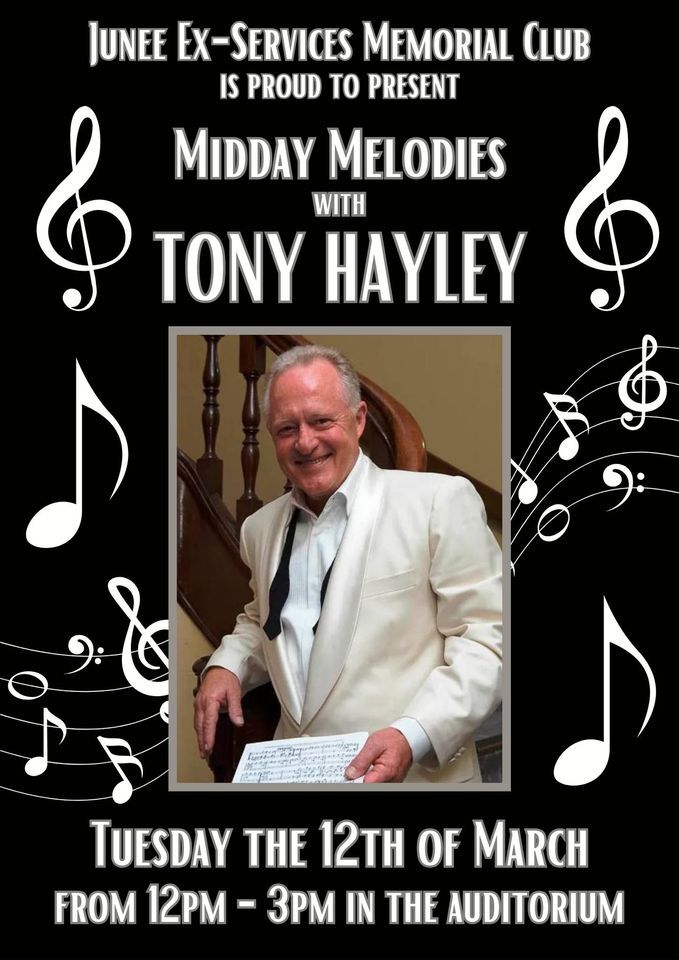 MIDDAY MELODIES WITH TONY HAYLEY, 75 Broadway Street, Junee, NSW ...