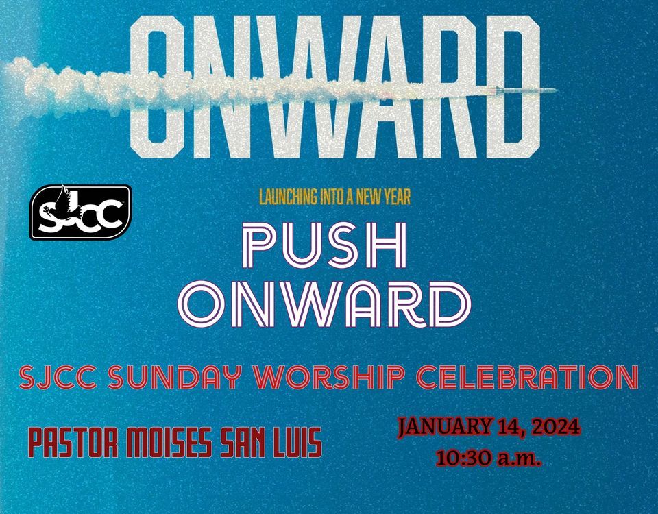 "Push Onward" - SJCC Sunday Worship Celebration - 01.14.24-10:30 a.m ...