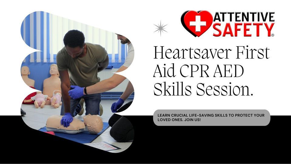 Heartsaver First Aid CPR AED Skills Session at Attentive Safety, Irondale, Attentive Safety CPR ...