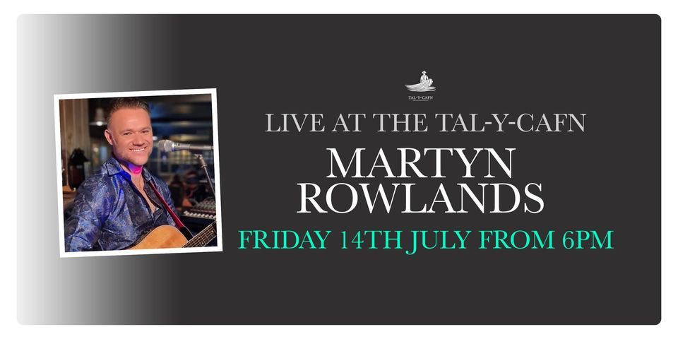 MARTYN ROWLAND - A Month of Music at The Tal-y-Cafn, The Tal-y-Cafn ...