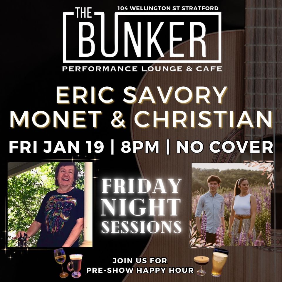 Friday Night Sessions - Eric Savory, Monet & Christian, The Bunker ...