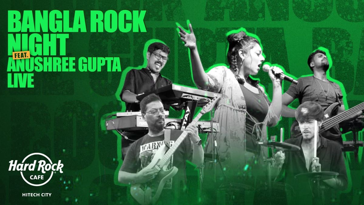 Bangla Rock Night ft. Anushree Gupta (Live), Hard Rock Cafe | Hitech ...