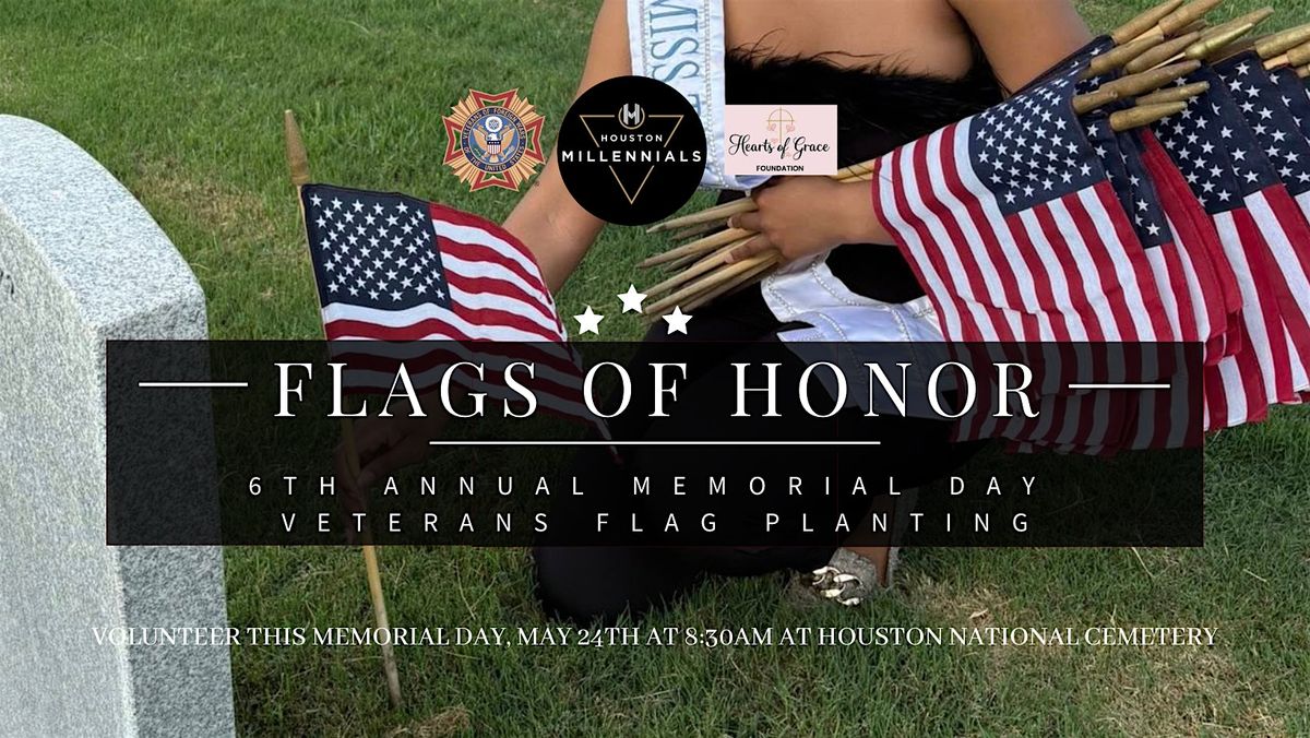 Flags of Honor: 6th Annual Memorial Day Veterans Flag Planting, Houston ...
