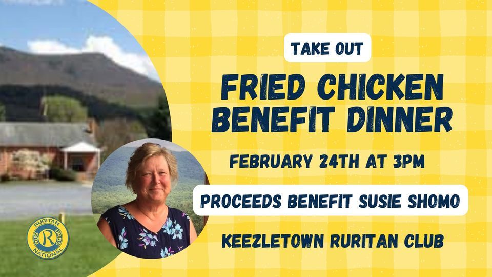Susie Shomo Take-Out Fried Chicken Benefit Dinner, Keezletown Ruritan ...