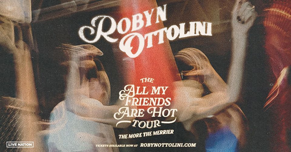 Robyn Ottolini - The All My Friends Are Hot Tour (The More The Merrier ...