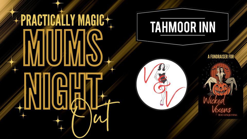 Practically Magic - Mums Night out!, Tahmoor Inn, Gregory Hills ...