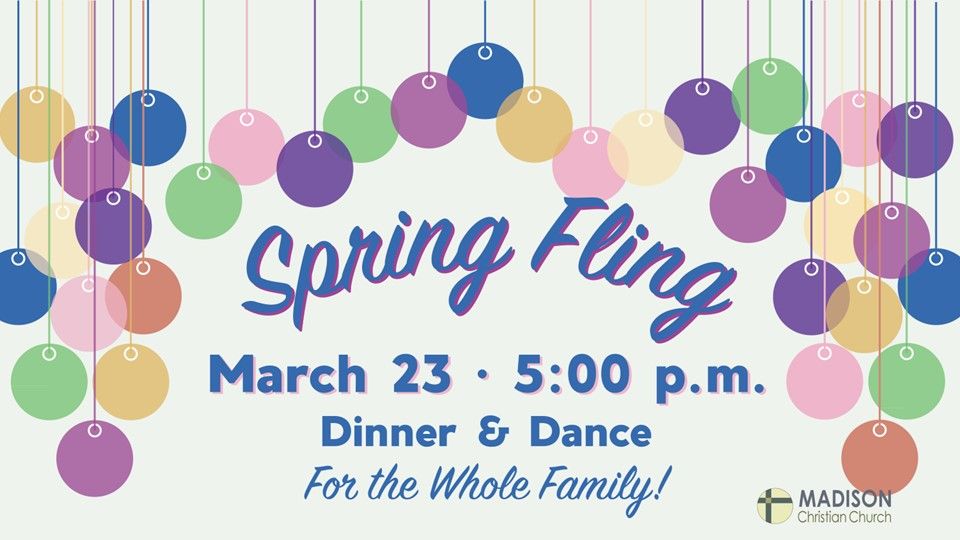 SPRING FLING FAMILY DINNER & DANCE , Madison Christian Church, Old ...