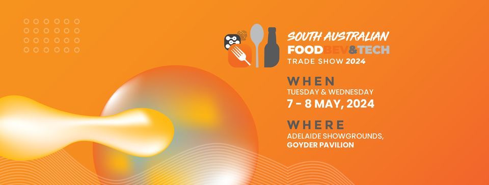 South Australian Food, Bev and Tech Trade Show 2024, Adelaide Show ...