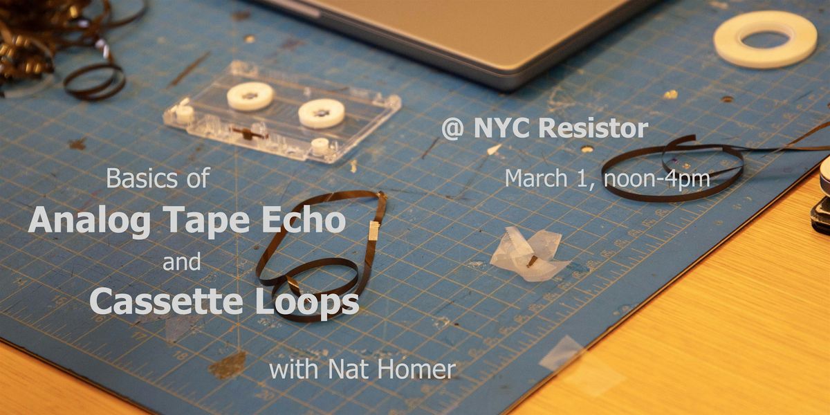 Basics of Analog Tape Echo and Cassette Loops, NYCResistor, Brooklyn, 1 ...