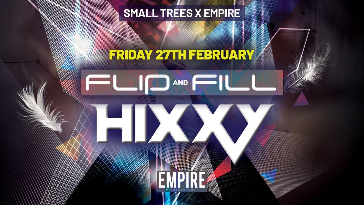 Small Trees & Empire present. FLIP and FILL + HIXXY!, THE EMPIRE ...