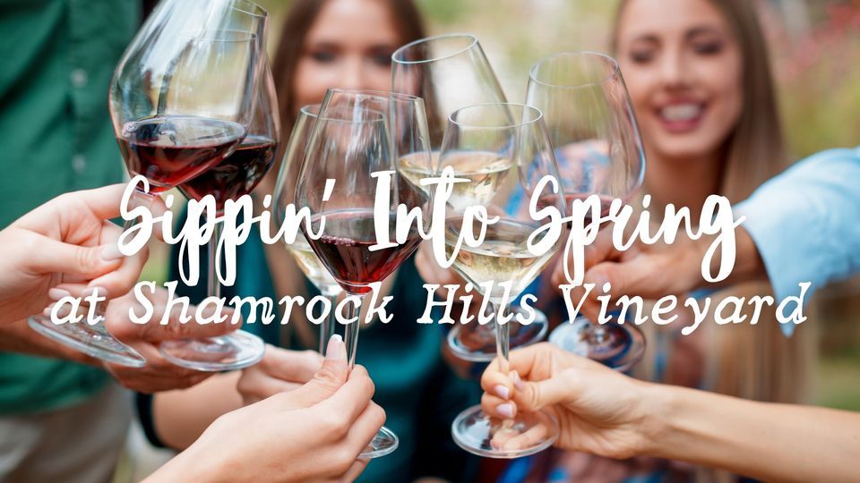 Sippin Into Spring, Shamrock Hills Vineyard and Winery, Excelsior ...