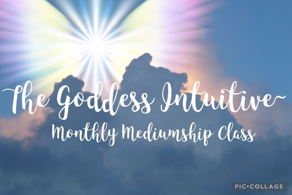 Goddess Intuitive~Monthly Mediumship Class - Nouzie