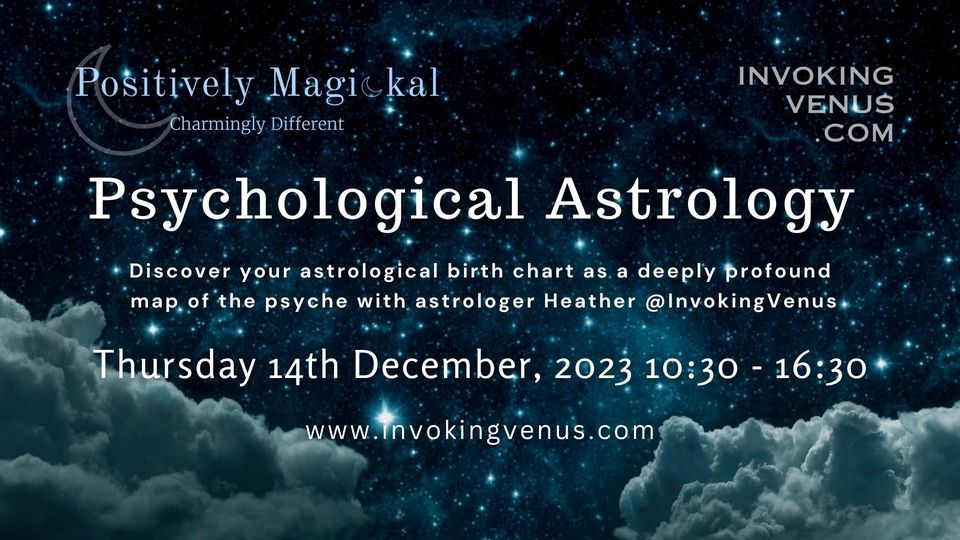 Psychological Astrology Workshop, Positively Magickal, 14 December 2023 ...