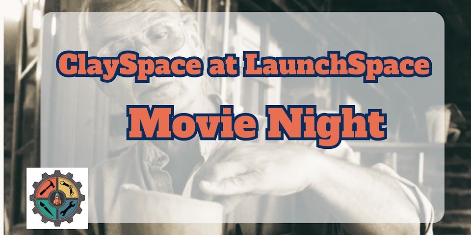 ClaySpace at LaunchSpace Movie Night:, 131 West Main Street,#Suite 342,Orange,01364,US, 30 ...