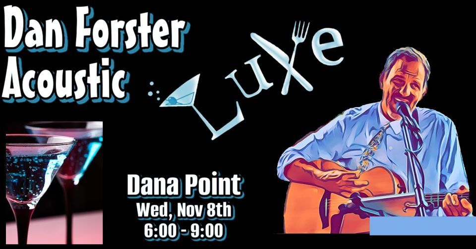 Dan Forster playing Luxe in Dana Point, Luxe Restaurant and Martini Bar ...