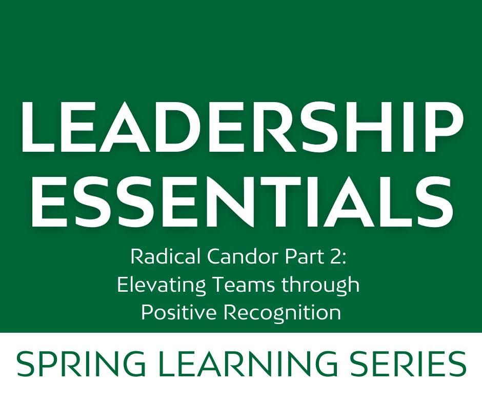LEADERSHIP ESSENTIALS - Radical Candor Part 2: Elevating Teams through ...