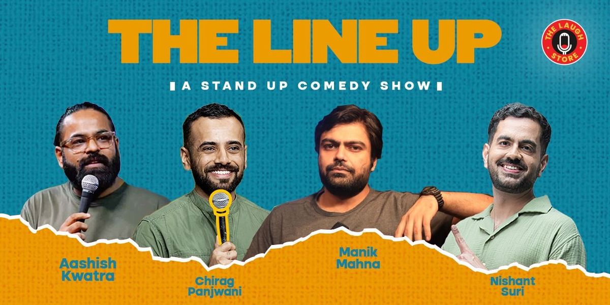 The Lineup Ft. Aashish, Manik, Nishant & Chirag, The Laugh Store: DLF ...