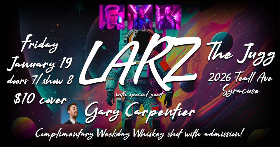 LARZ live at The Jugg on Teall with special guest Gary Carpentier!, The ...