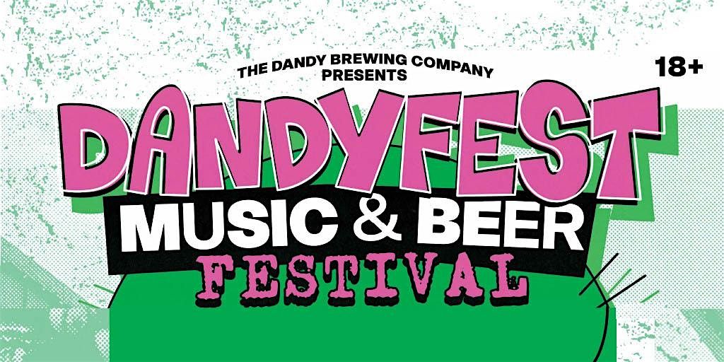 Dandy Brewing Presents: DANDYFEST 2026!, The Dandy Brewing Company And ...