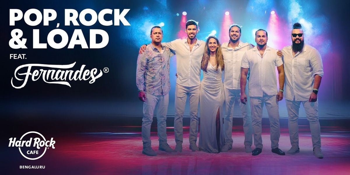 Pop Rock & Load ft. Fernandes Band, Hard Rock Cafe: Bengaluru ...