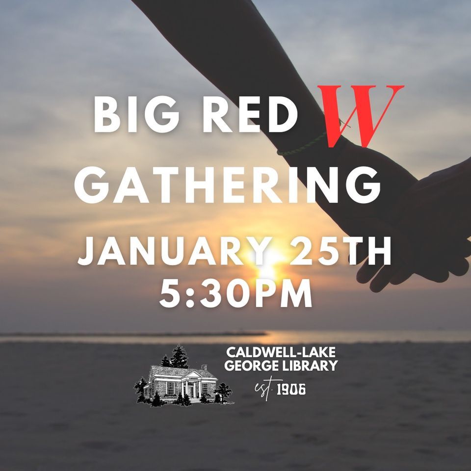 Big Red W Gathering , Caldwell-Lake George Library, January 25 2024 ...