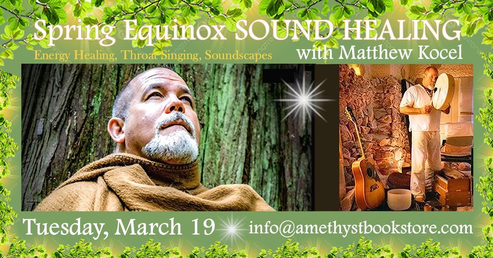 Matthew Kocel ~ Spring Equinox SOUND HEALING, 9400 College St ...