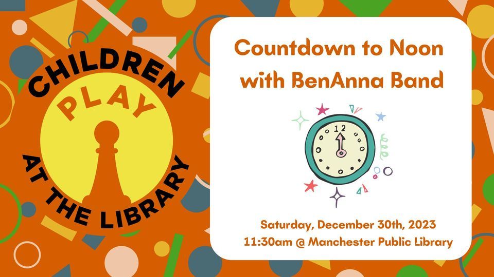 Countdown to Noon with BenAnna Band, Manchester Public Library, CT, 30 ...